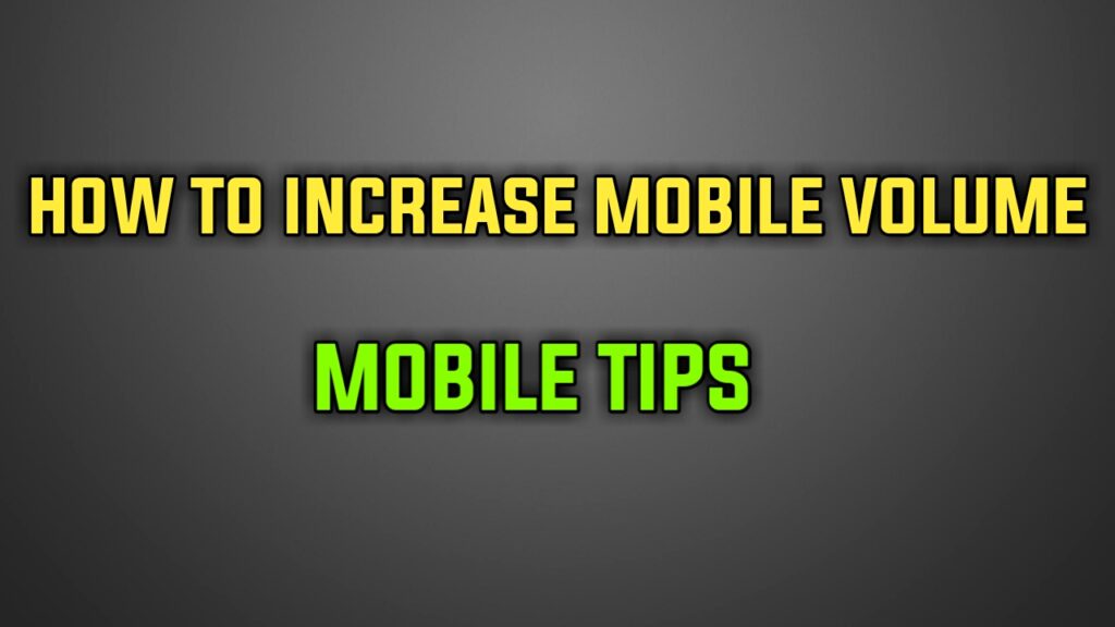 How To Increase Mobile Volume | DonglyTech.in